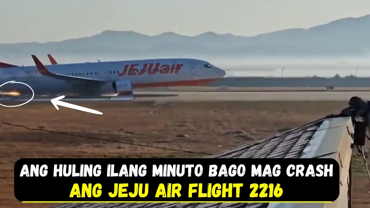 Ang Huling Minuto ng Jeju Air Flight 2216 ng South Korea | December 29 ...