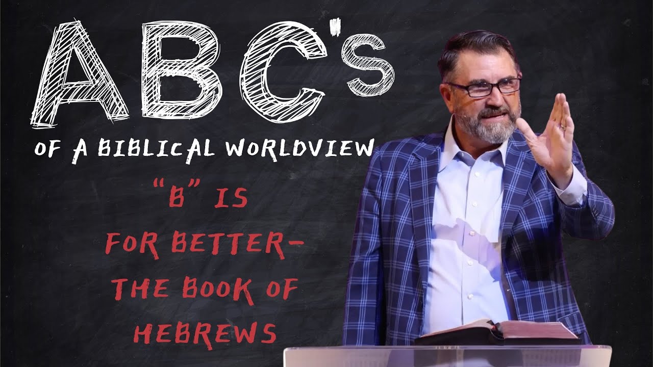 The ABC's of a Biblical Worldview - "B is Better"- The Book of Hebrews ...