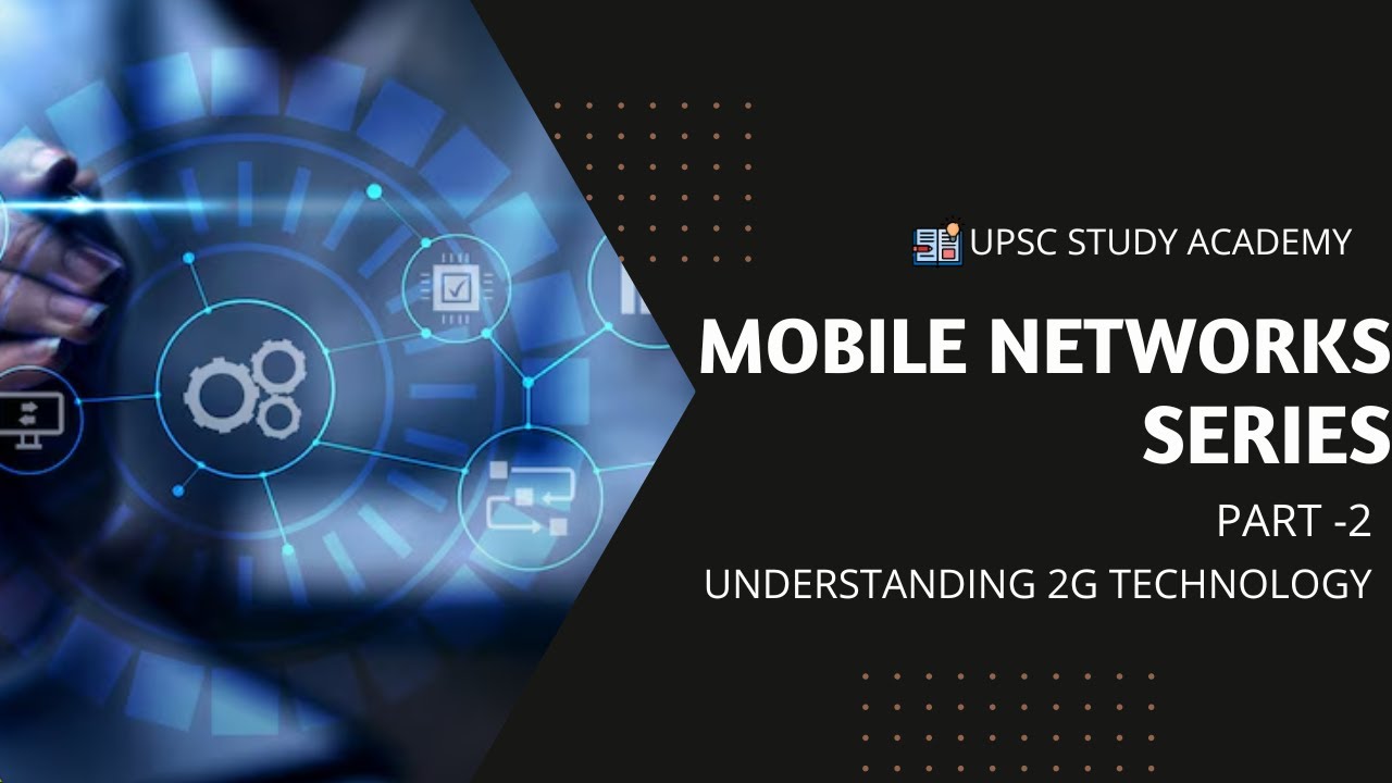 2G TECHNOLOGY Unveiled): THE EVOLUTION OF MOBILE NETWORKS | UPSC ...