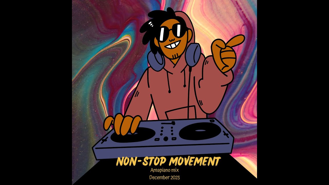 'NON-STOP MOVEMENT' AMAPIANO MIX DECEMBER 2023 - YouTube