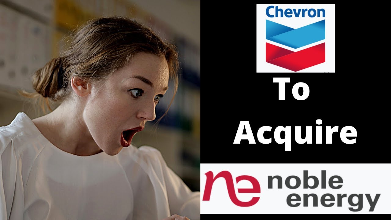 CHEVRON BUYS NOBLE ENERGY | Energy landscape changing | Acquisition ...