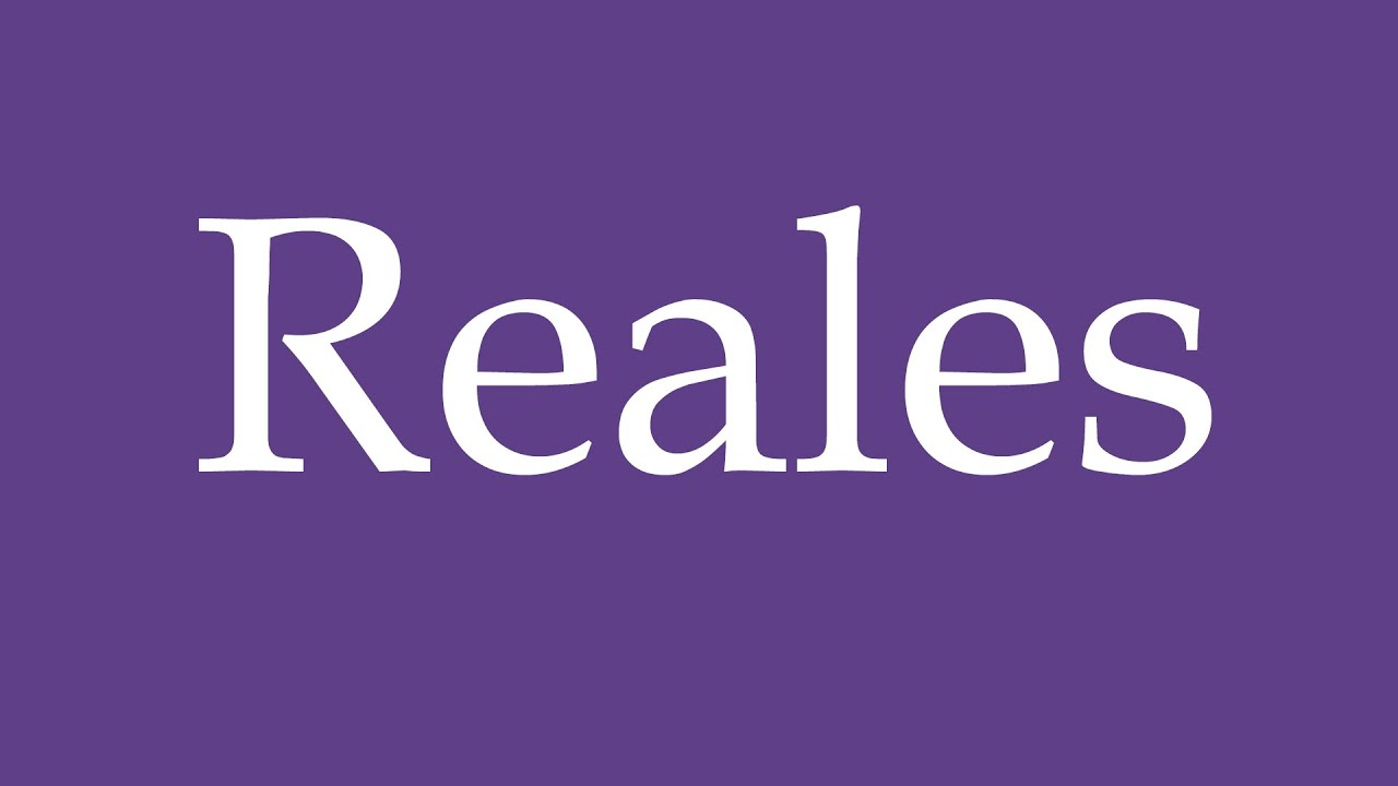 How To Pronounce ''Reales'' (Real) Correctly in Spanish - YouTube