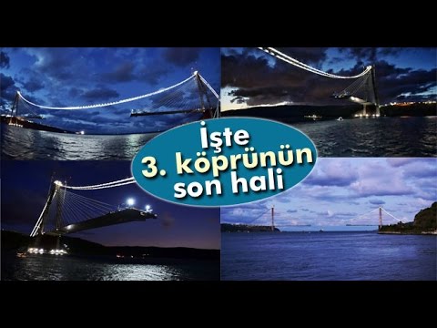 3. Köprü Işıklandırıldı - Yavuz Sultan Selim Köprüsü'nün Son Hali