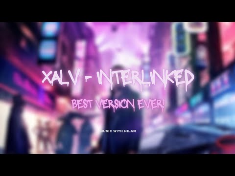 🎶 Best Version Ever! Xalv - Interlinked (Audio Re-Edit) 🎶 (4k Music Video) - YouTube
