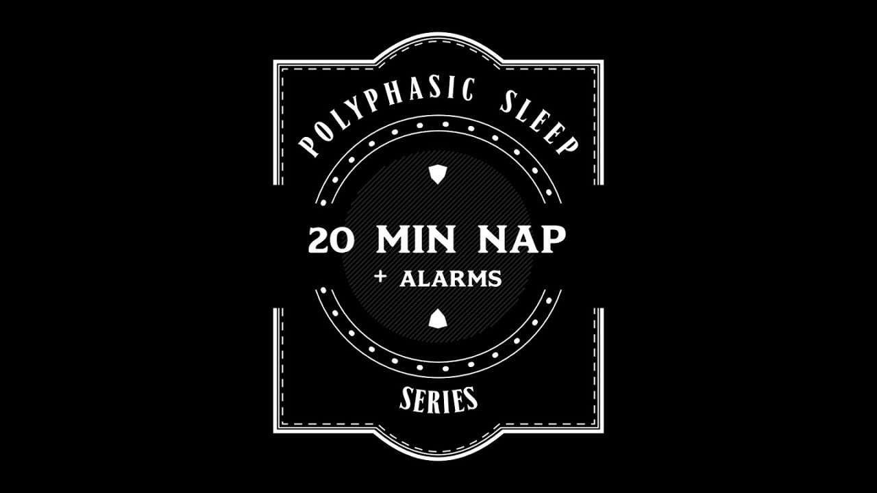 Polyphasic Sleep 20 MIN NAP + ALARMS - YouTube