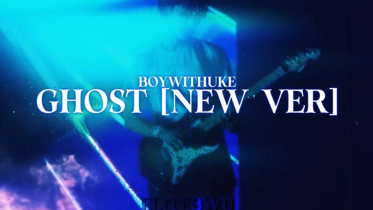 BoyWithUke - Ghost [UNRELEASED] [BEST QUALITY] [NEW VERSION] [V32 ...