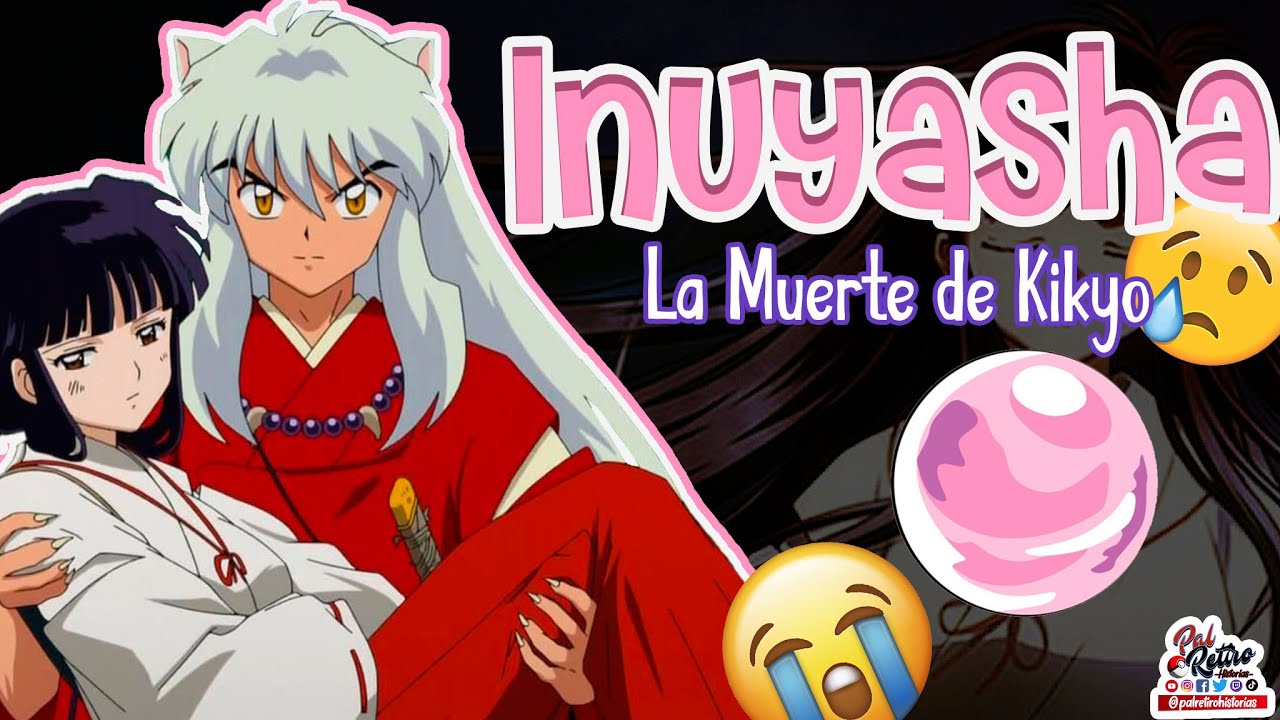 LA MUERTE DE KIKYO- El Comienzo de un GRAN VIAJE "Historia de INUYASHA ...