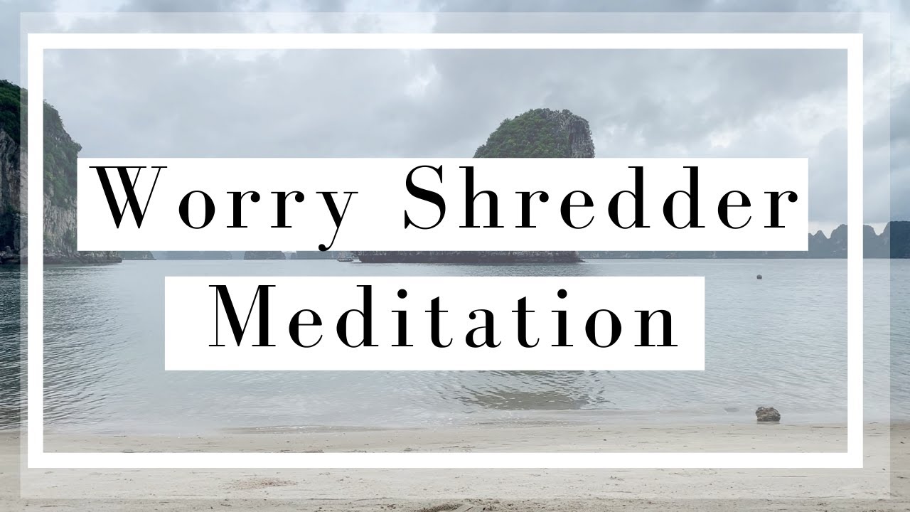 Worry Shredder Meditation - YouTube