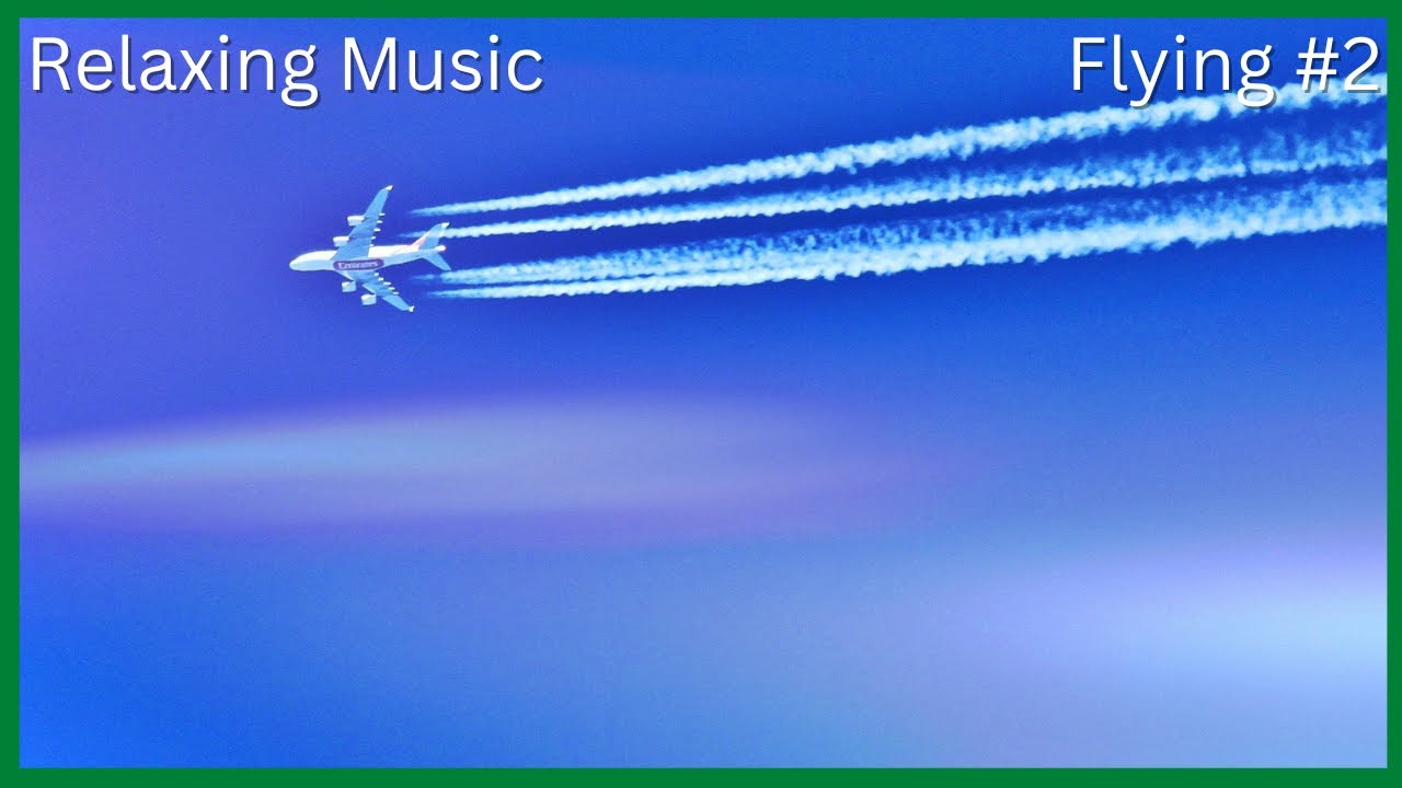 Relaxing Music - Flying #2 - Best/Flying/Relaxing/Mix/No Copyright ...