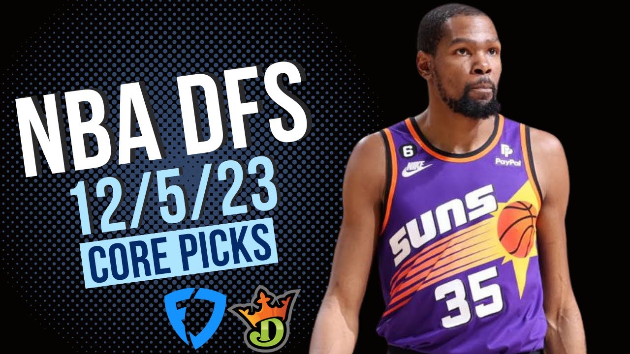 NBA DFS Core Picks 12/5/23 | FanDuel and DraftKings - YouTube
