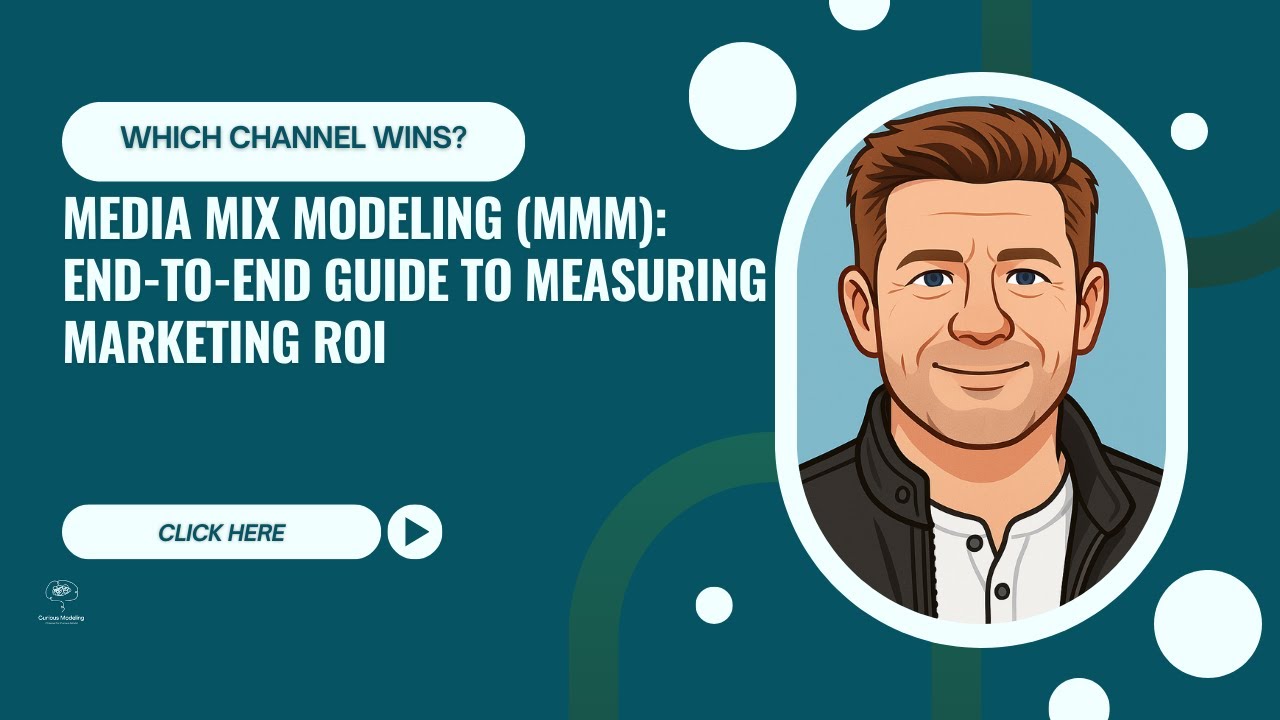 Media Mix Modeling Explained: End-to-End Guide to Measuring Marketing ...