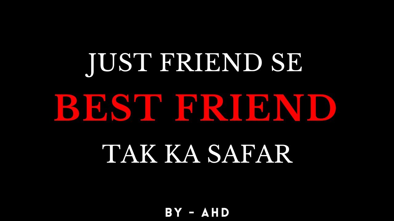 Just Friend se Bestfriend tak ka safar | Dosti | By - Ahd | soul in ...