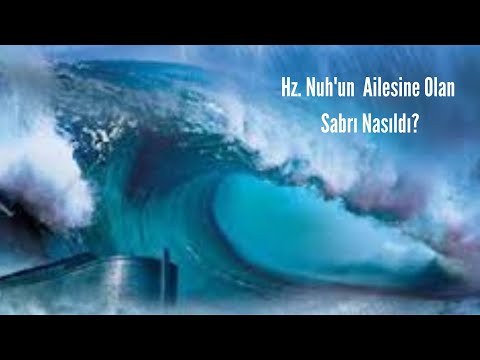 Hz.  Nuh'un (as) Ailesine Olan Sabrı Nasıldı