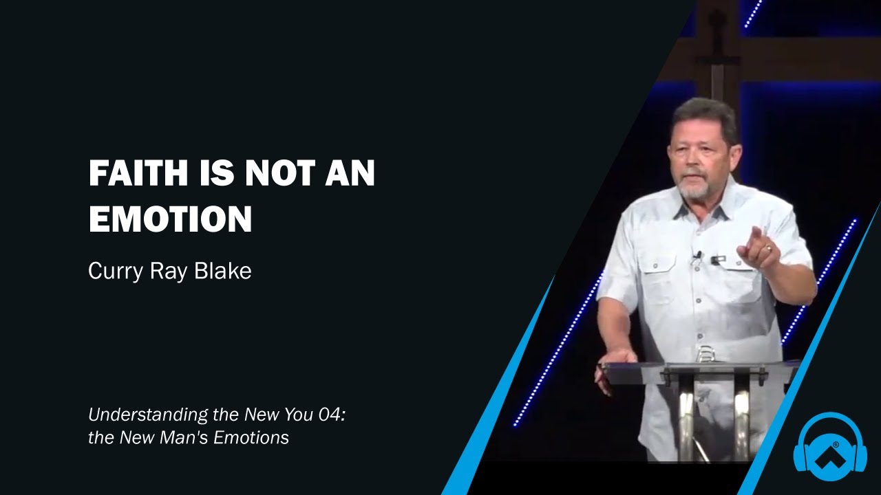 Faith is not an emotion, Curry Blake - YouTube