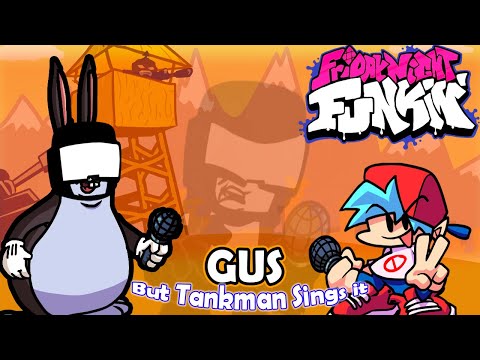 'Gus' Sung by Tankman [Friday Night Funkin vs Big Chungus]