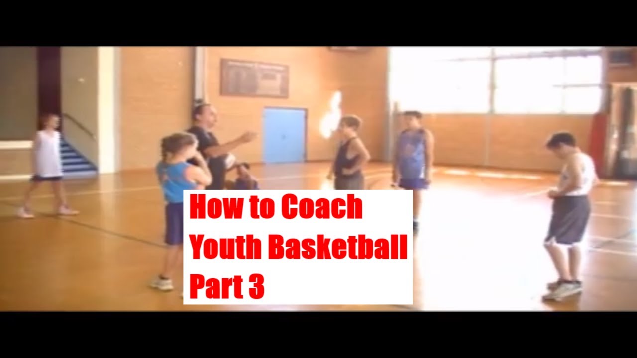 Youth Basketball Coaching Tips (Part 3/3) - YouTube
