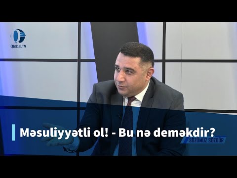 Məsuliyyətli ol! - Bu nə deməkdir?
