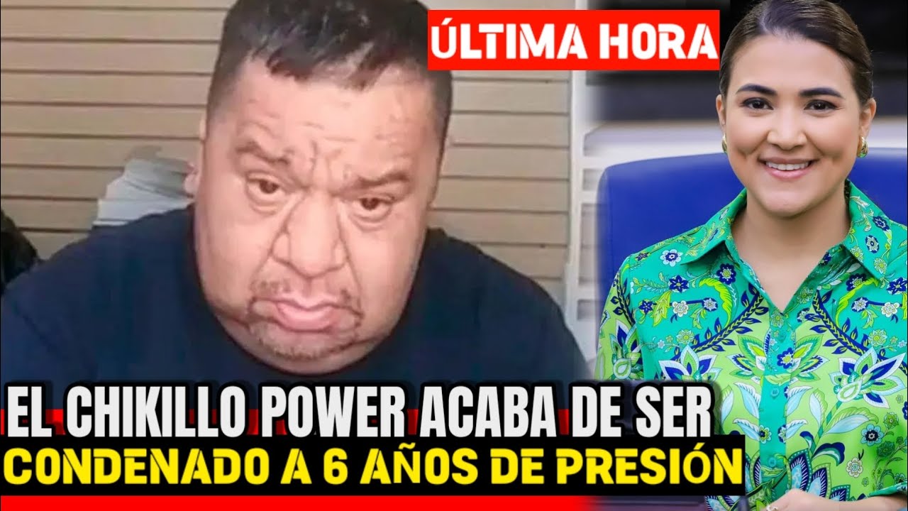 ACABAN DE CONDENAR AL CHIKILLO POWER A 6 AÑOS DE PRESIÓN 😱 - YouTube