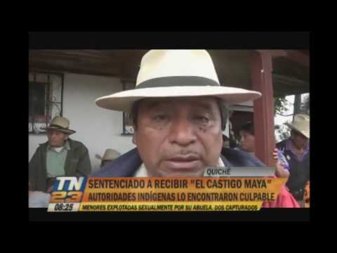 Sentenciado a recibir el castigo maya en Quiché - YouTube