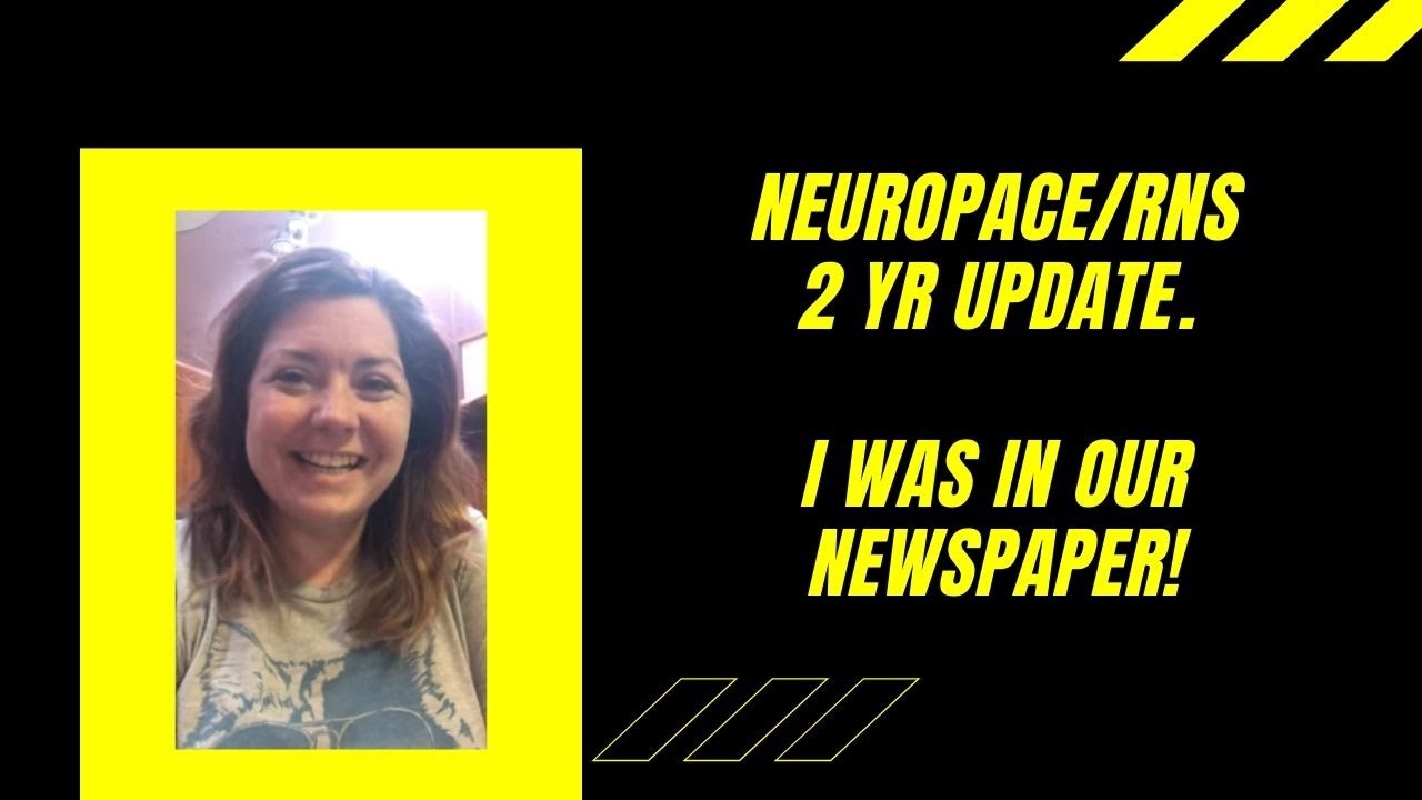 2 years after RNS/ Neuropace surgery for seizures. Update! Living with ...