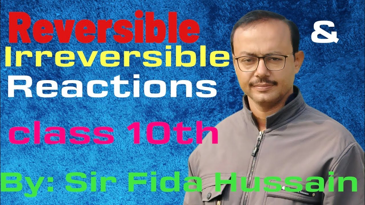 Reversible and irreversible reactions || Matric Chemistry || By Sir ...