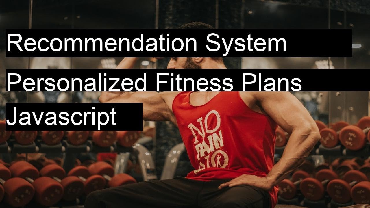 Develop a recommendation system for personalized fitness plans. with ...