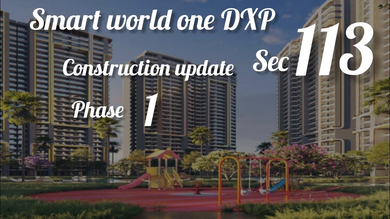 Smart world one DXP sector 113 dwarka expressway|| Construction update ...