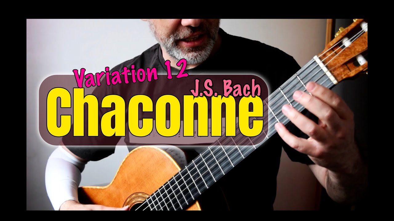 BWV 1004 Chaconne Guitar - Variation 12 (Italianate 16th notes) - YouTube