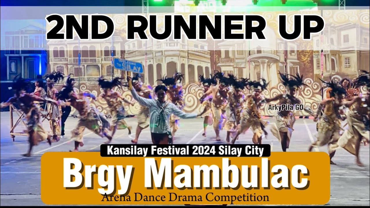 KANSILAY FESTIVAL 2024 BRGY. MAMBULAC 2ND RUNNER UP ARENA DANCE DRAMA ...