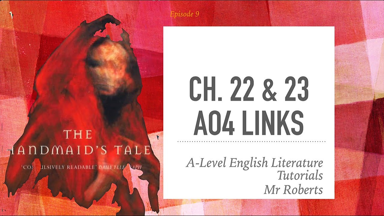 Handmaid’s Tale Literature A-Level Episode 9: Ch. 22-23 & Comparative ...