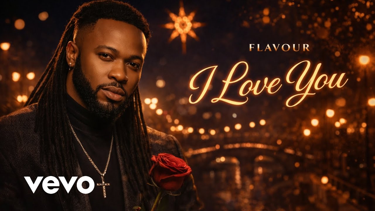Flavour – “I Love You” (Official Music Video) 2026 VALENTINE Afrobeat ...