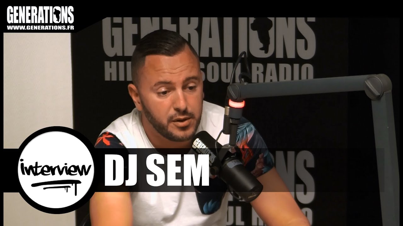 DJ Sem - Interview (Live des studios de Generations) - YouTube