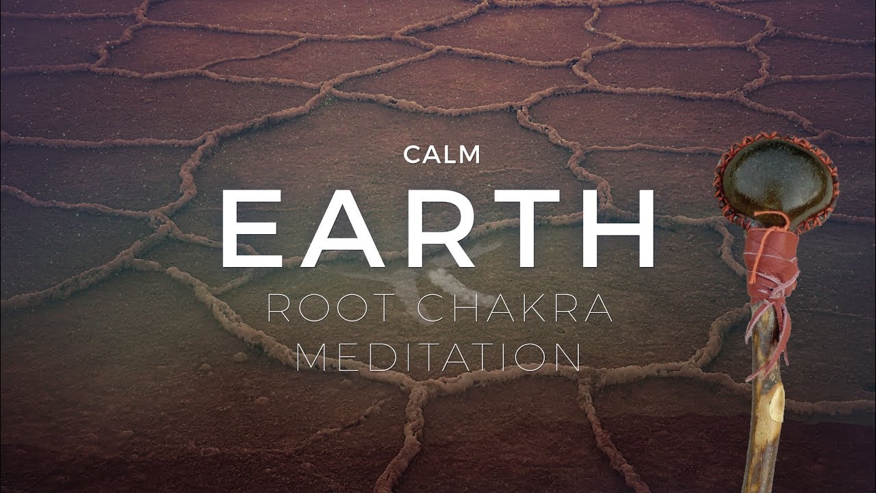 Earth - Root Chakra Meditation - Balancing Energy, Grounding Shaman ...