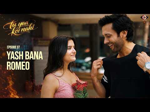 Yash Ko Pyaar Hogaya? | Tu Yaa Koi Nahi EP – 7