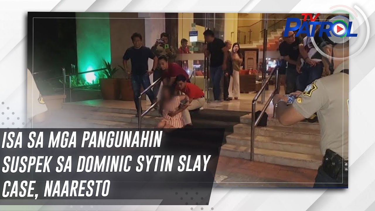 Isa sa mga pangunahing suspek sa Dominic Sytin slay case, naaresto ...