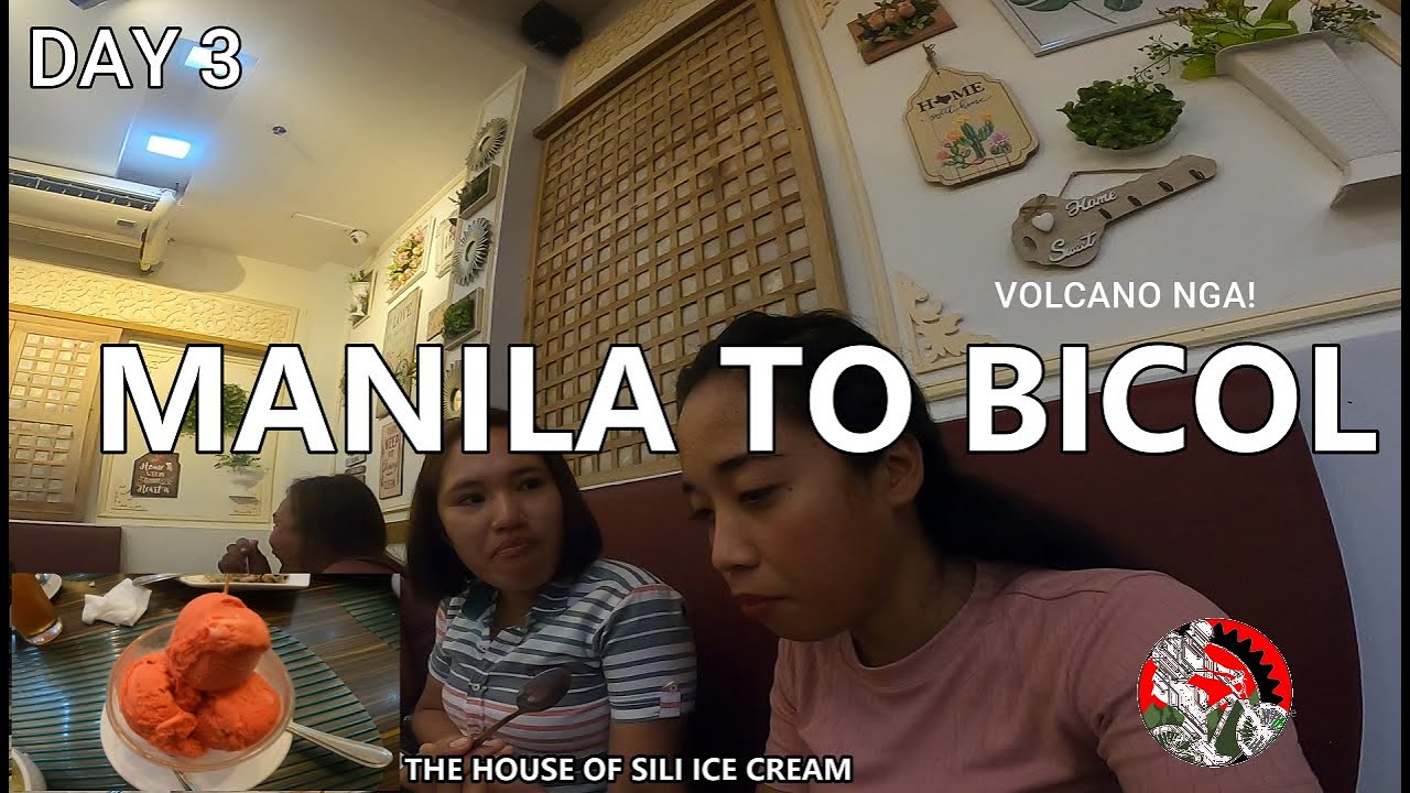 DAY 3 | MANILA TO BICOL | SILI ICE CREAM | VOLCANO NGA | THE HOUSE OF ...