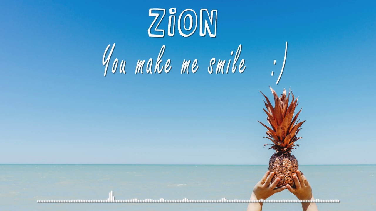 Zion - You Make Me Smile - YouTube