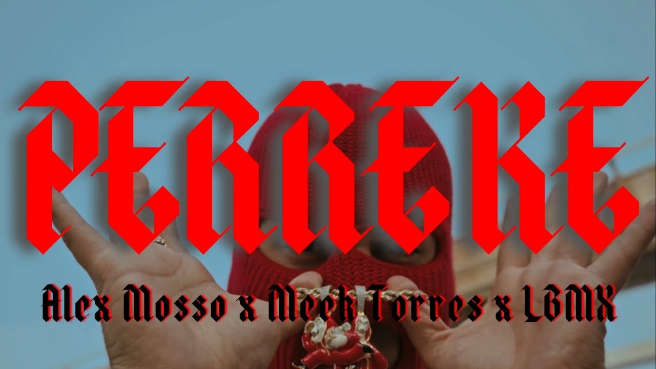 PERREKE - Alex Mosso ft Meek Torrez, LBMX - YouTube