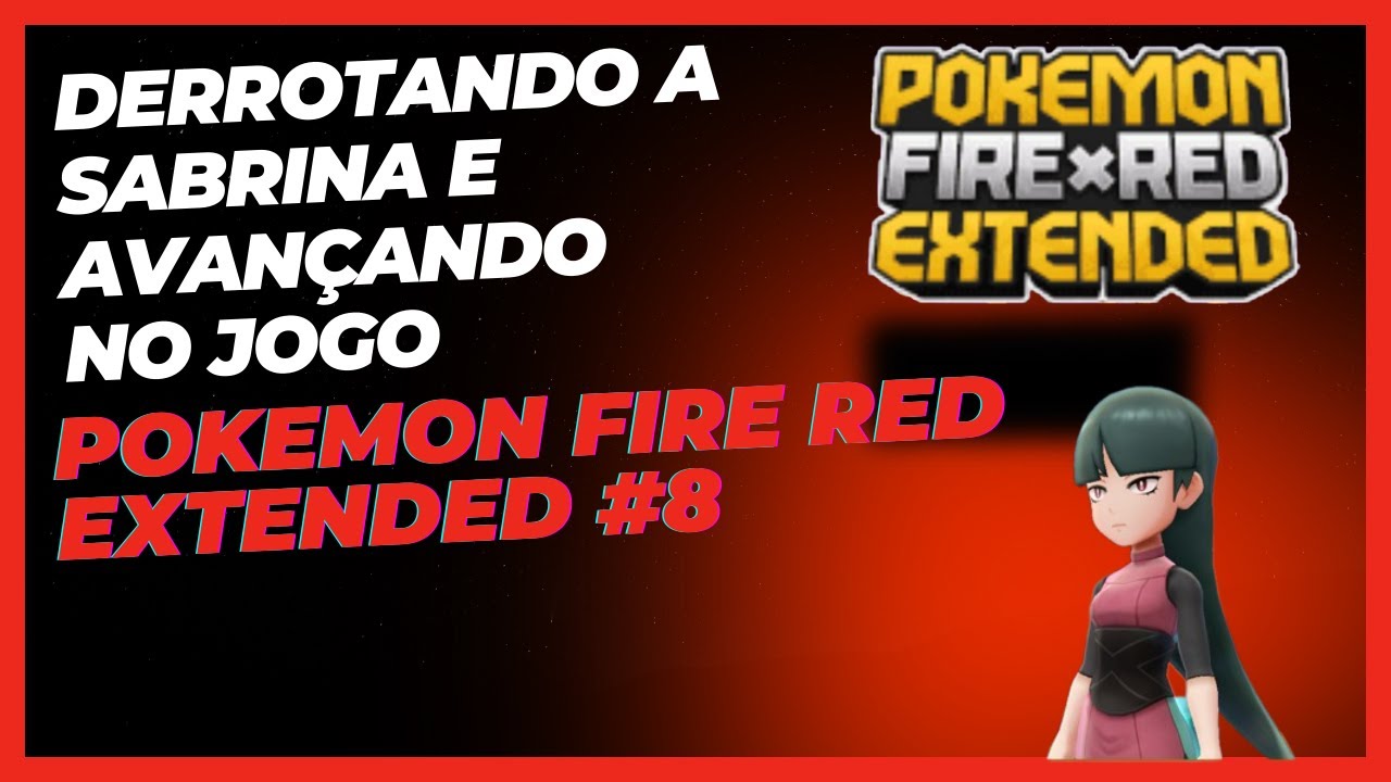 DERROTANDO A SABRINA E AVANÇANDO NO JOGO | Pokemon Fire Red Extended #8 ...