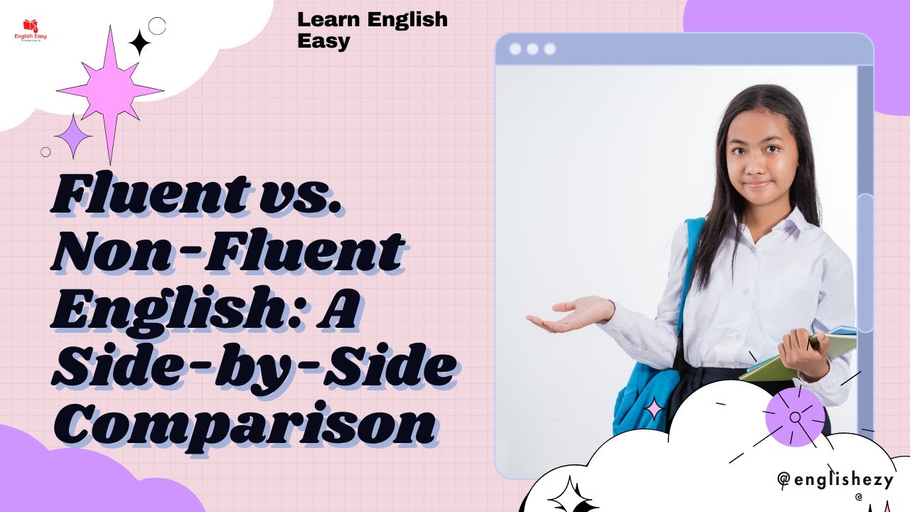 Fluent English vs. Non-Fluent English: A Side-by-Side Comparison # ...