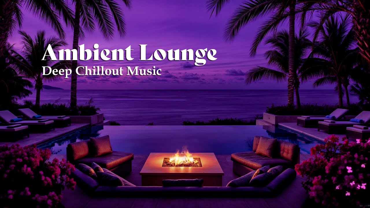 Relaxing Ambient Lounge Music 🔮 Deep Lounge Chillout Music to Ease Your ...