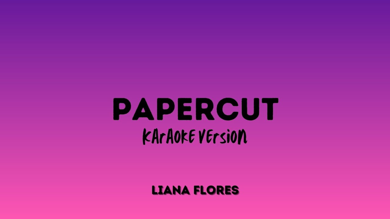 PaperCut by Liana Flores-Karaoke - YouTube