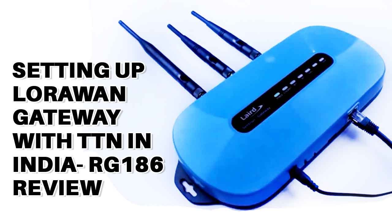 How to Set up LoRaWAN Gateway with TTN in India - RG186 Review - YouTube