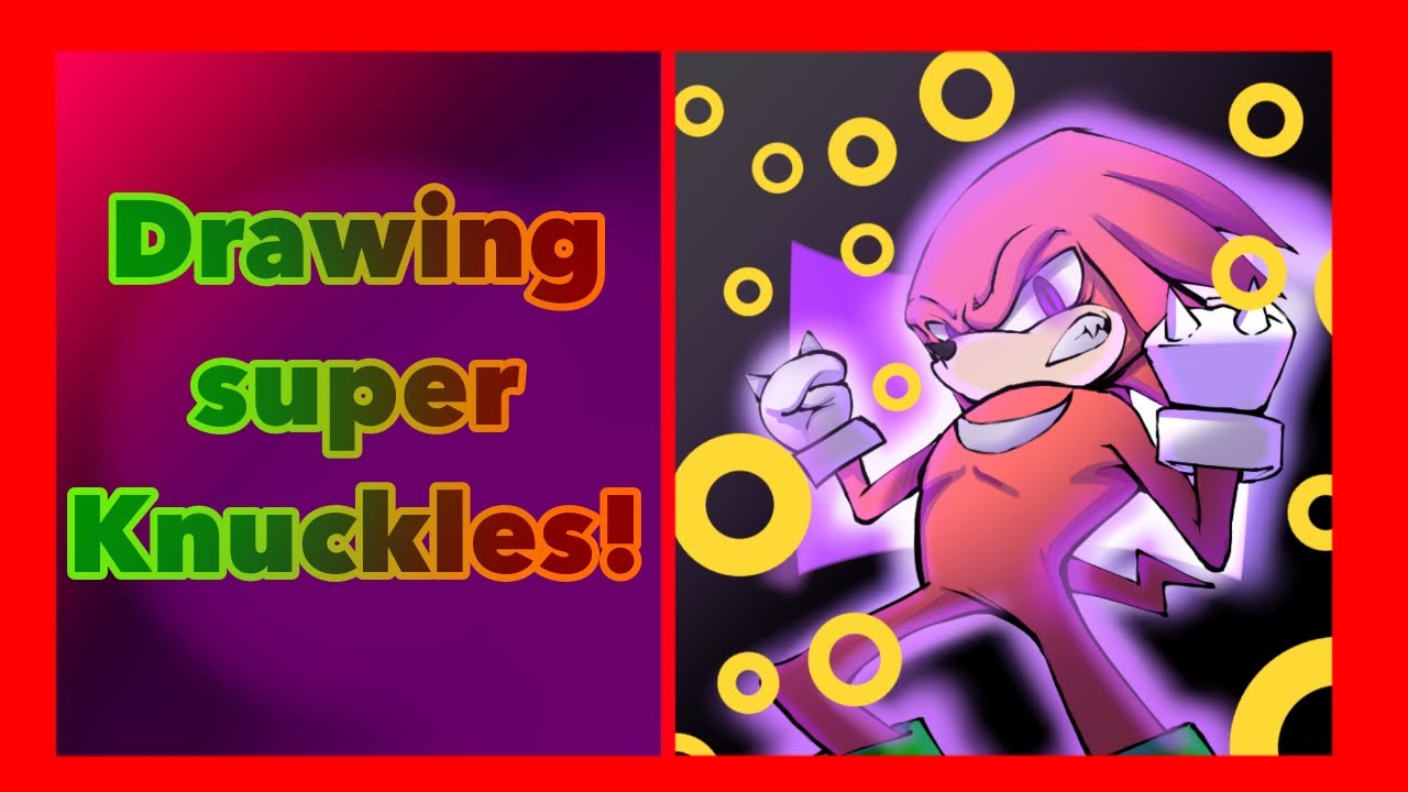 Drawing Super Knuckles! - YouTube