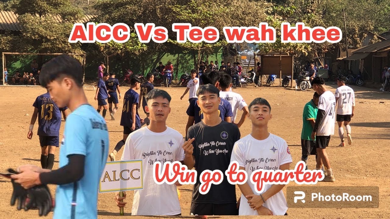 ALCC Vs Tee Wah khee maelacamp new years Tournament 🏟️ pa nay - YouTube