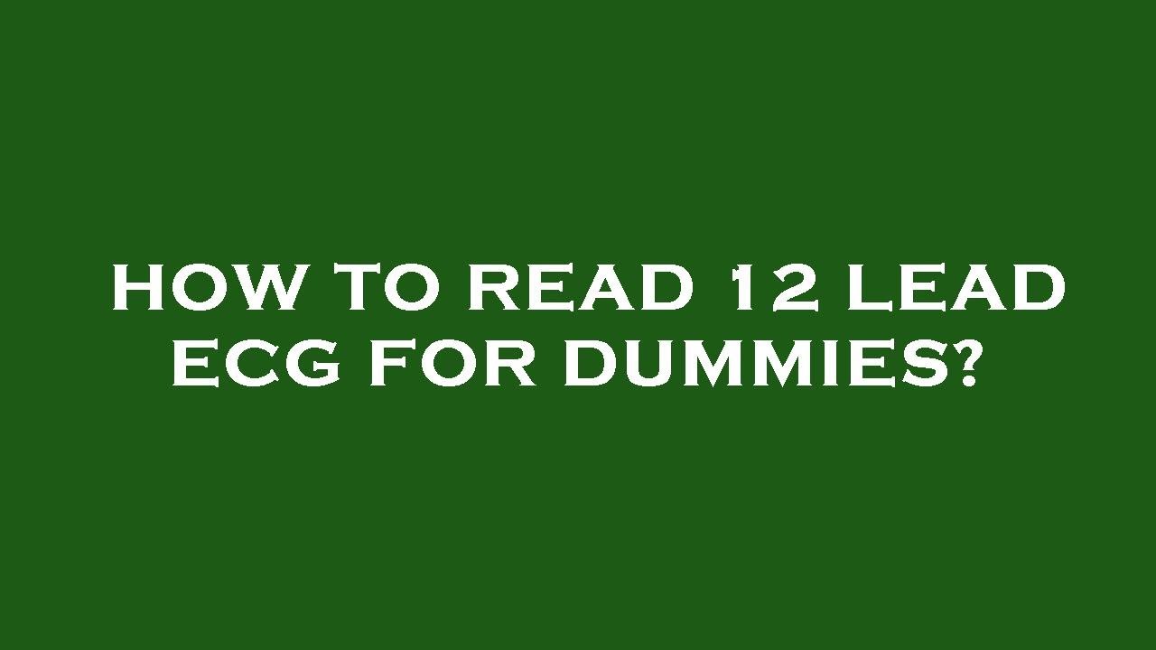 How to read 12 lead ecg for dummies? - YouTube