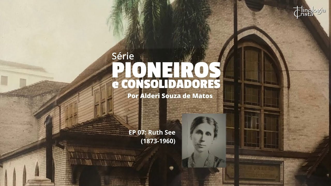Ruth Bosworth See - Por Alderi Souza de Matos - Série "Pioneiros e ...