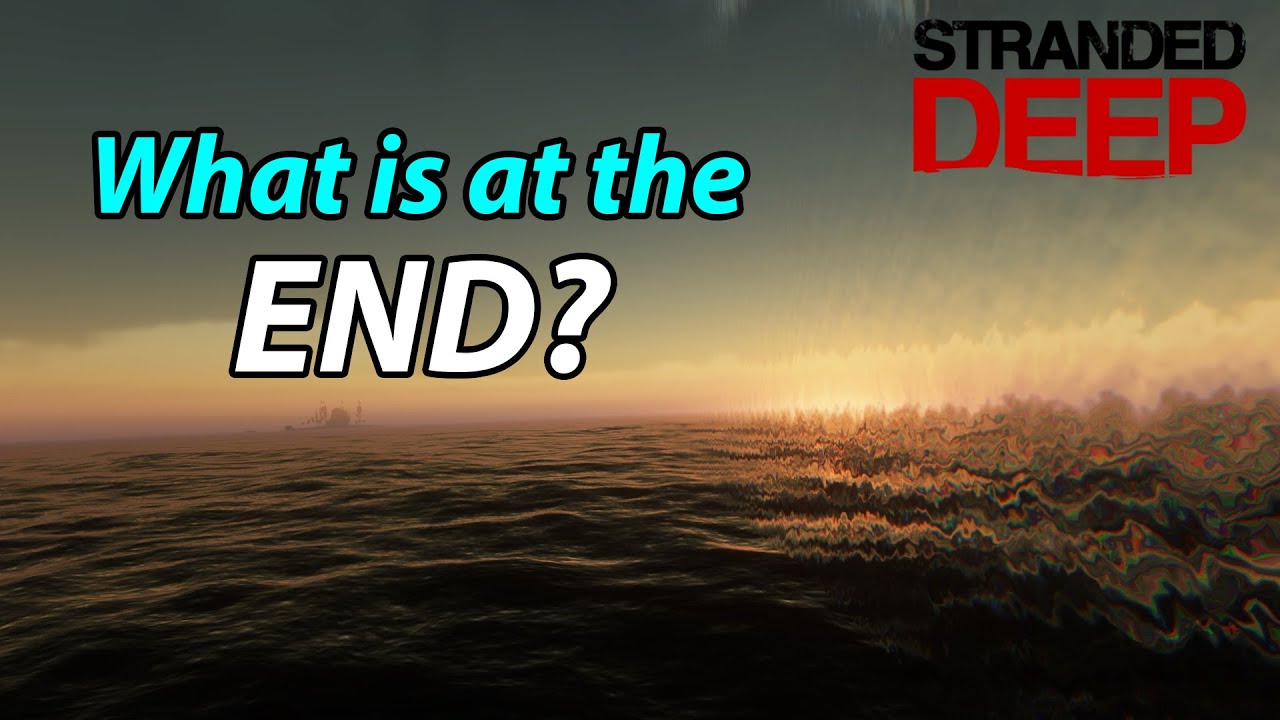 Stranded Deep - What is at the end of the Map? - YouTube