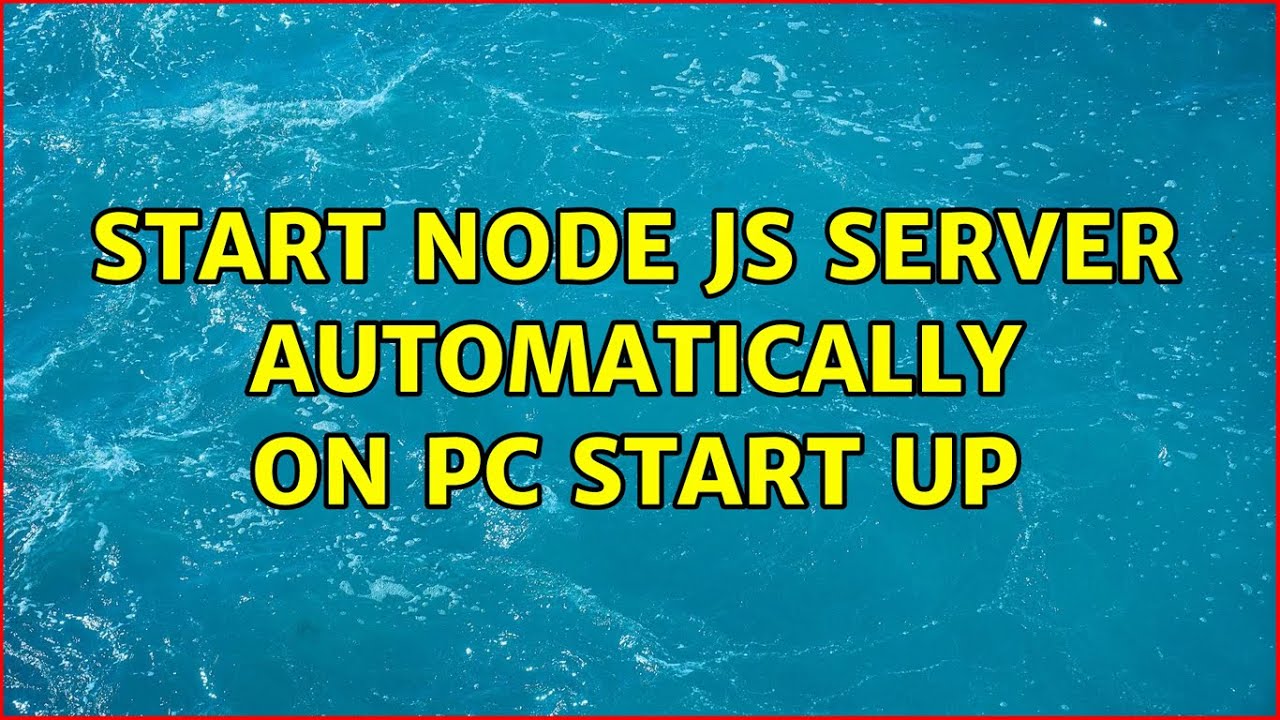 Start Node Js Server Automatically On Pc Start Up YouTube Start Node Js Server Automatically On Pc Start Up YouTube