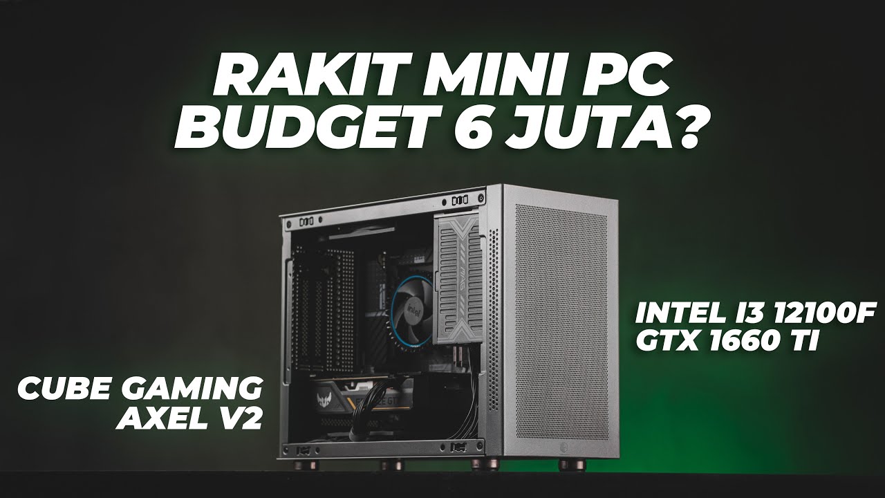 Rakit Mini PC 6 Juta Emang Bisa!? | Intel i3-12100f, GTX 1660 Ti, Cube ...